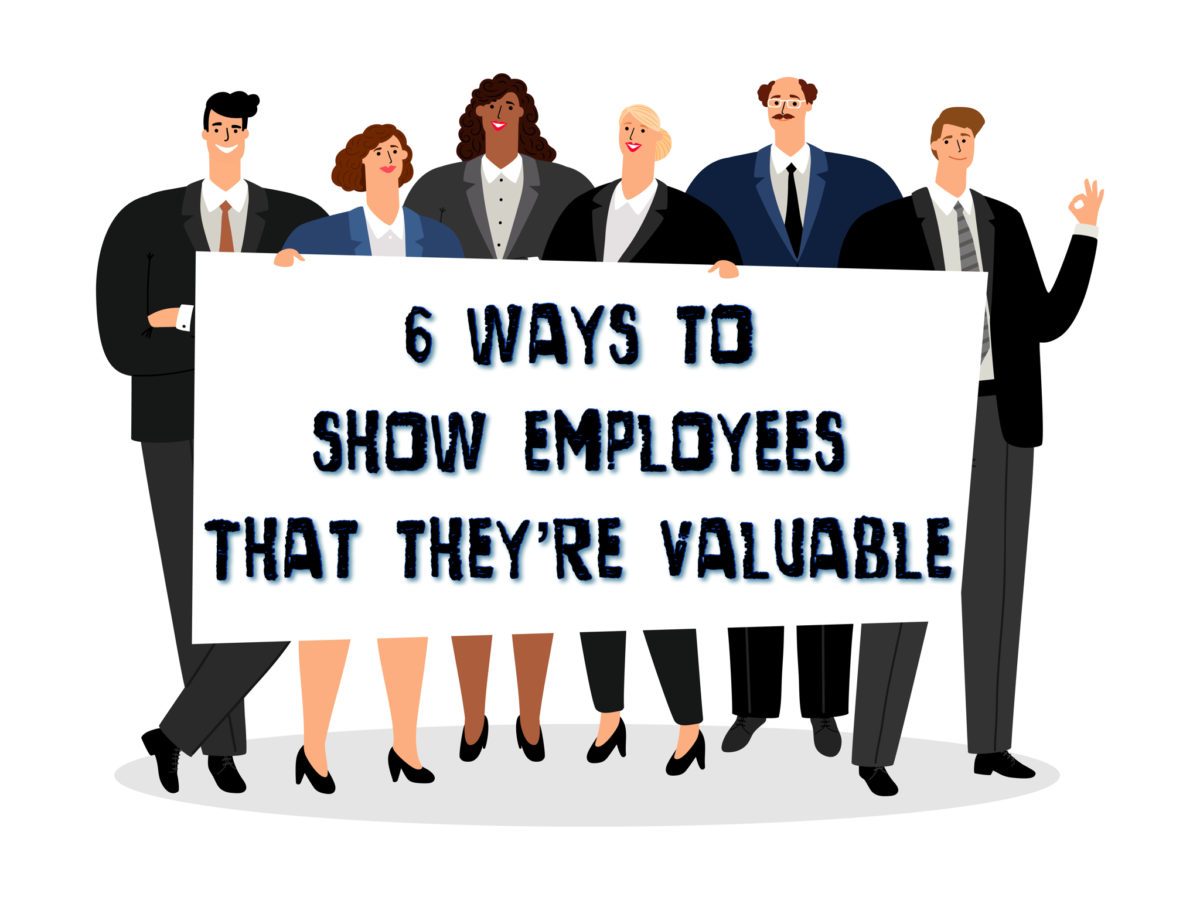 6 Ways to Show Employees that They’re Valuable