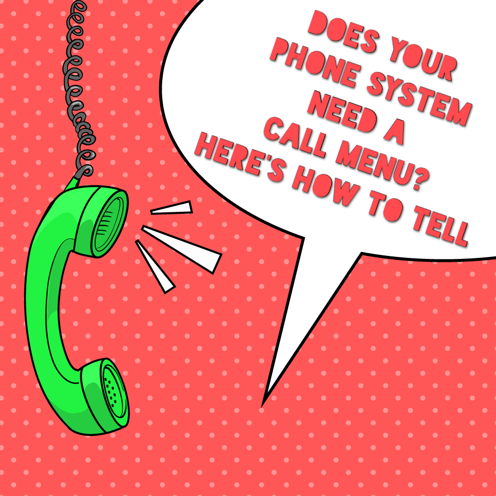 Does Your Phone System Need a Call Menu? Here’s How to Tell