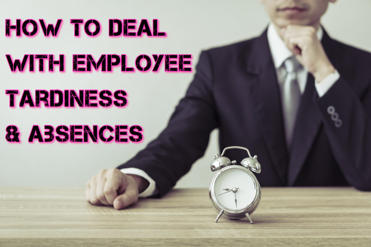How To Deal With Employee Tardiness Absences