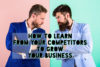How to Learn from Your Competitors to Grow Your Business