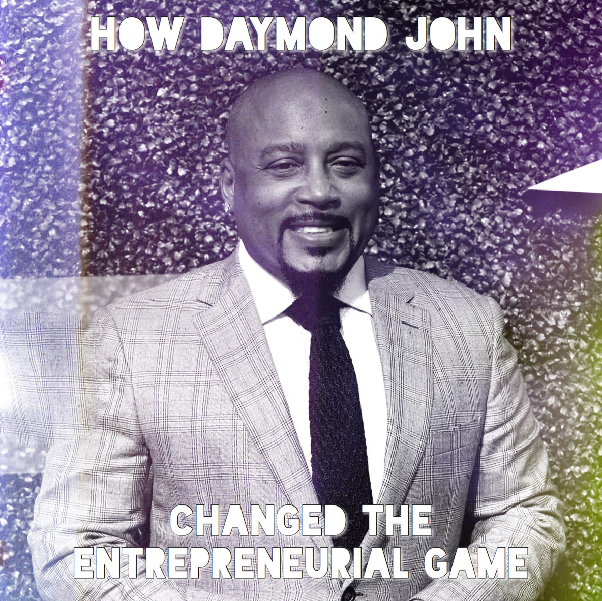 How Daymond John Changed the Entrepreneurial Game