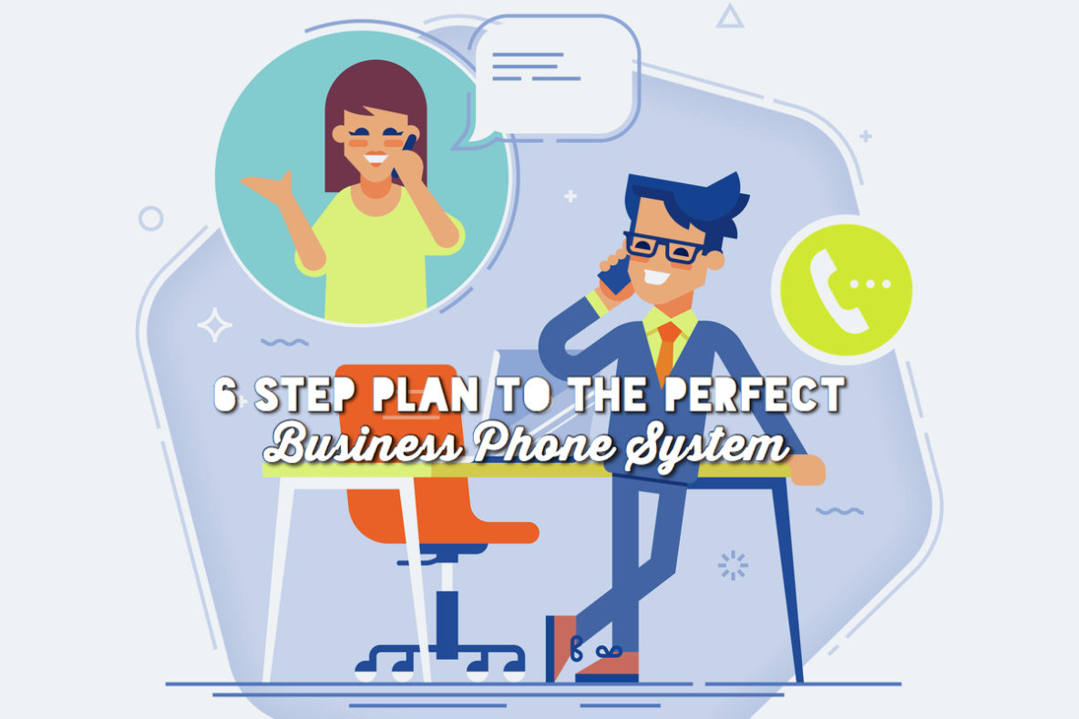 6-Step Plan to the Perfect Business Phone System