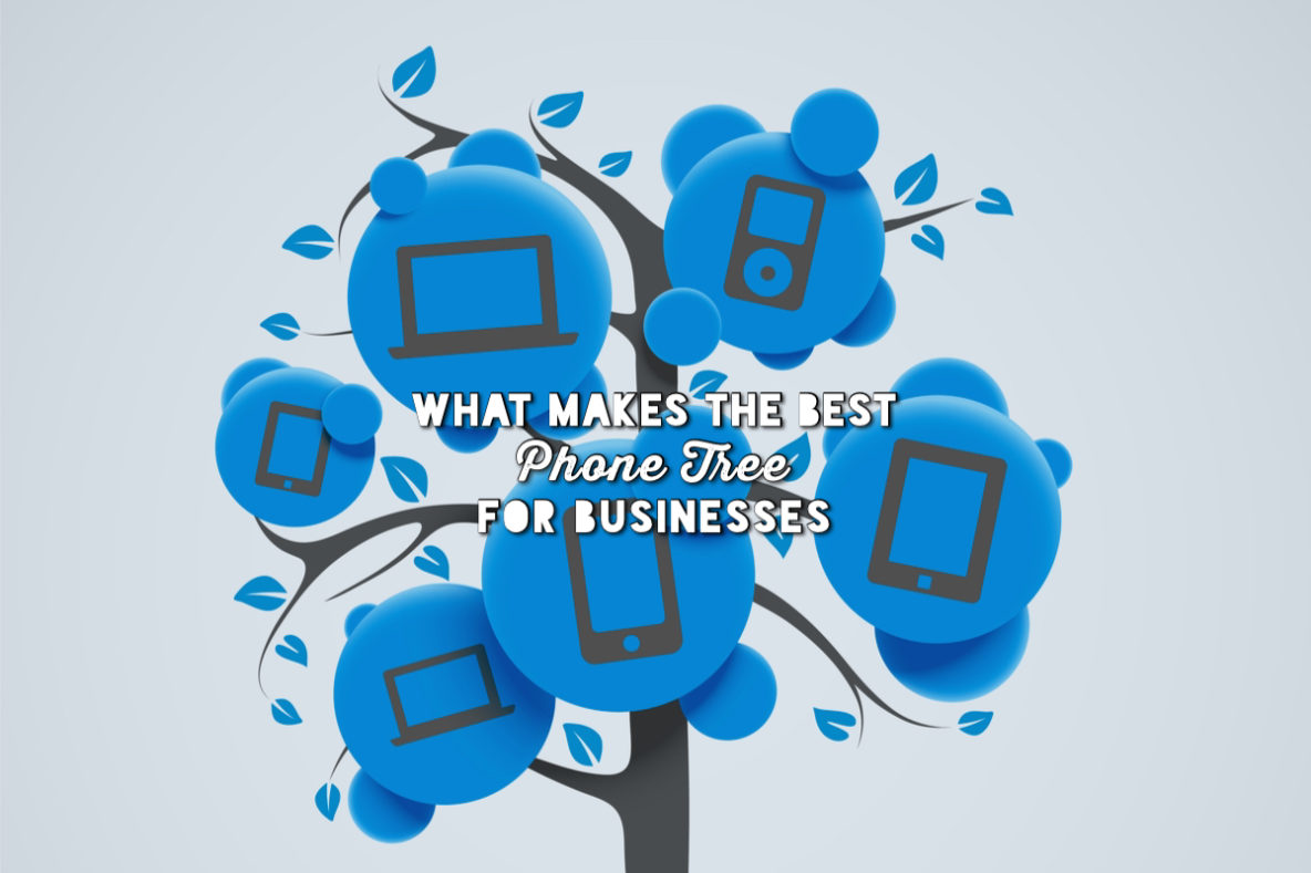 What Makes the Best Phone Tree for Businesses?